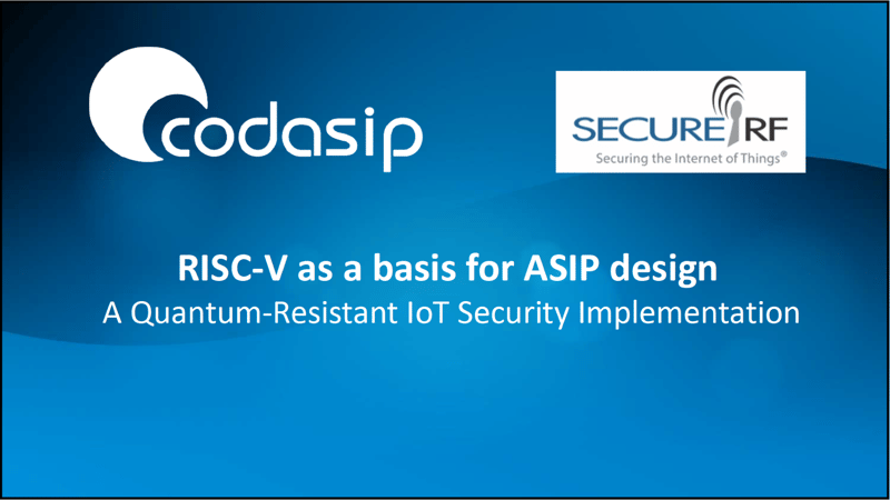 4th RISC-V Workshop Presentation - RISC-V as a Basis for ASIP Design: A Quantum-Resistant IoT ...